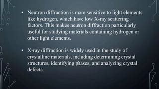 NEUTRON DIFFRACTION METHOD Techniques Pptx