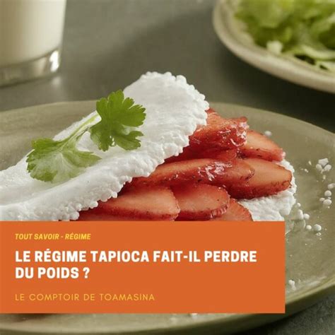 Le régime Tapioca fait il perdre du poids Le Comptoir de Toamasina
