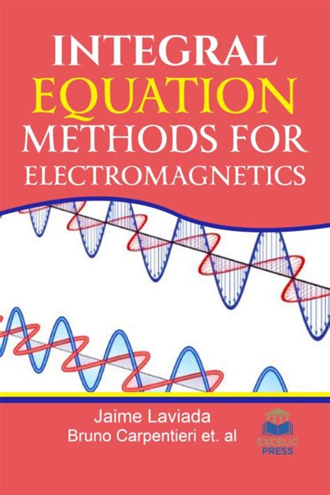 Integral Equation Methods For Electromagnetics Excelic Press