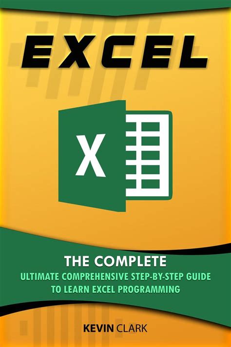 Excel The Complete Ultimate Comprehensive Step By Step Guide To Learn Excel Programming By