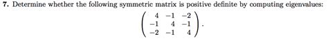 Solved Determine Whether The Following Symmetric Matrix Is Chegg