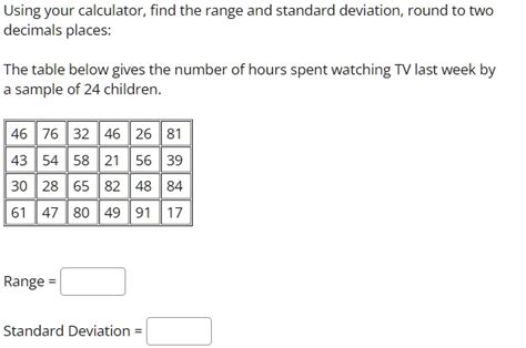 Solved Using Your Calculator Find The Range And Standard Deviation