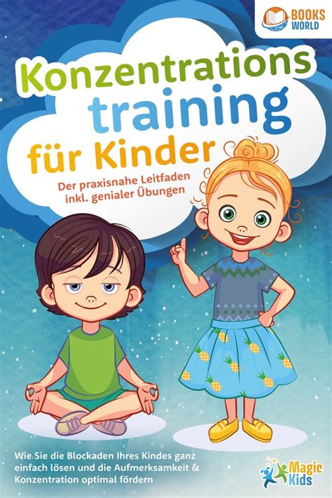 Konzentrationstraining für Kinder Der praxisnahe Leitfaden inkl