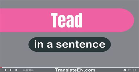 Use Tead In A Sentence