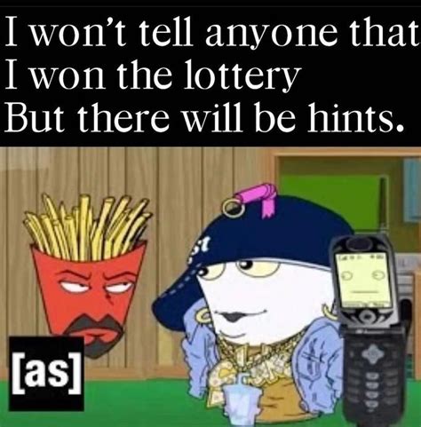 I Wouldnt Tell Anyone I Won The Lottery But There Will Be Hints Meme