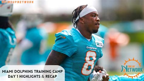 Miami Dolphins Training Camp Day 1 Highlights And Recap Hold In