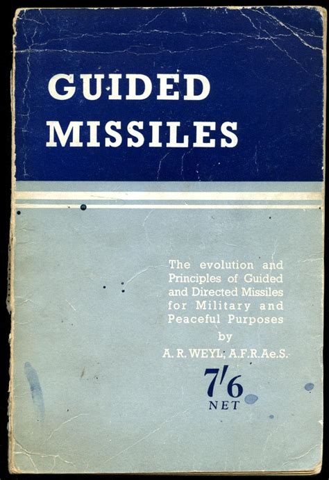 Guided Missiles The Evolution And Principles Of Guided And Directed Missiles For Military And
