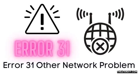 Error 31 Other Network Problem 2025