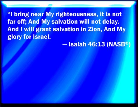 Isaiah I Bring Near My Righteousness It Shall Not Be Far Off And My Salvation Shall Not