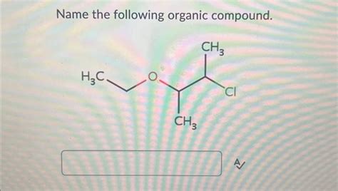 Solved Name The Following Organic Compound