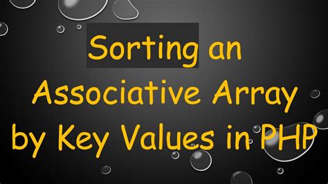 Sorting An Associative Array By Key Values In Php Youtube