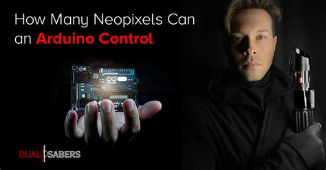 How Many Neopixels Can An Arduino Control Dual Sabers