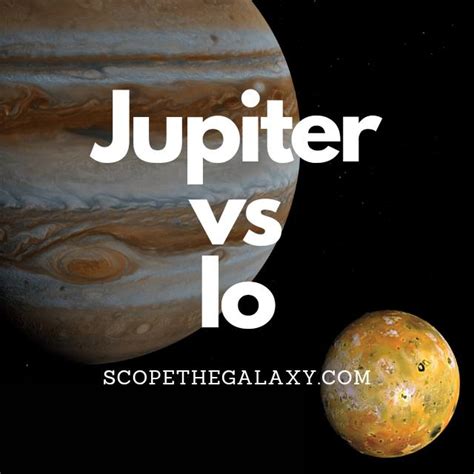 Jupiter Vs Io How Are They Different Scope The Galaxy
