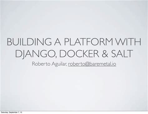 Building A Platform With Django Docker And Salt Djangocon Lightning Talk Pdf Cloud