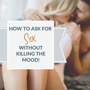 How To Ask For Sex Without Killing The Mood Knot Counseling