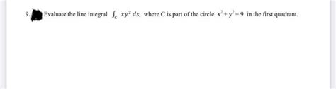 solved 9 evaluate the line integral ∫cxy2ds where c is