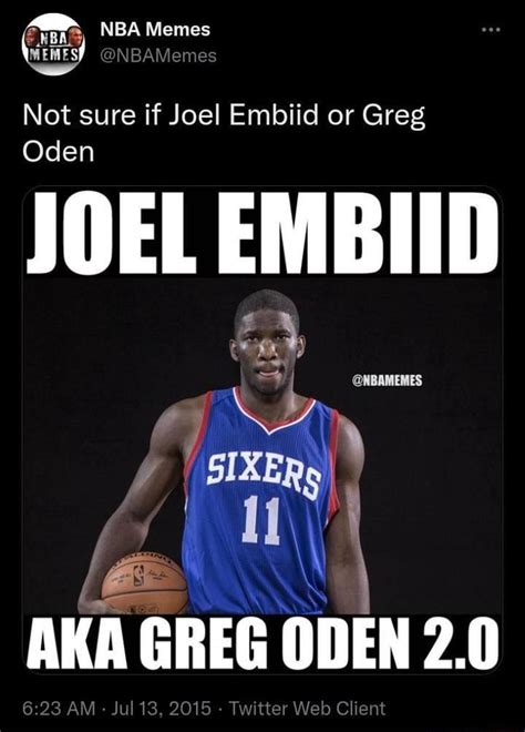 Nba Memes Imemesy Nbamemes Not Sure If Joel Embiid Or Greg Oden Joel