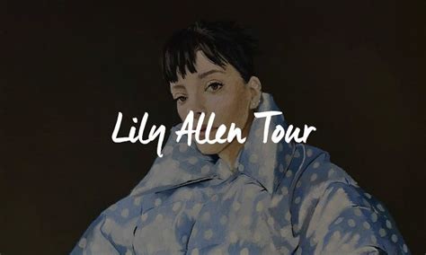 Lily Allen Tour 2026 Dates Venues And How To Get Tickets