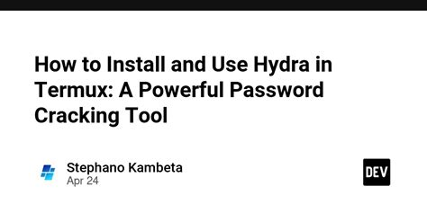 How To Install And Use Hydra In Termux A Powerful Password Cracking Tool Dev Community