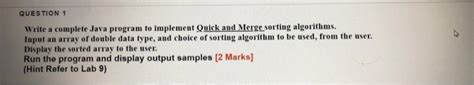 Solved Question 1 Write A Complete Java Program To Implement