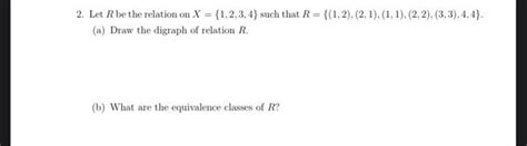 Solved 2 Let R Be The Relation On X {1 2 3 4} Such That