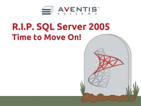 Rip Sql Server 2005 Time To Move On Ppt
