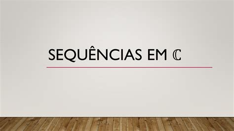 Preliminares de Análise Complexa Sequências De Números Complexos