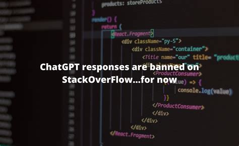 Chatgpt Responses Are Banned From Stackoverflowfor Now