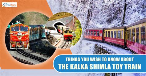 Things You Wish To Know About The Kalka Shimla Toy Train Tripbeam Ca