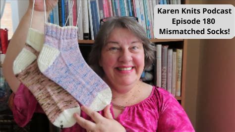 The Karen Knits Podcast Episode 180 Mismatched Socks YouTube