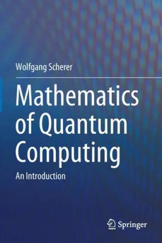 Mathematics Of Quantum Computing An Introduction By Scherer Wolfgang Eur 11696 Picclick Fr