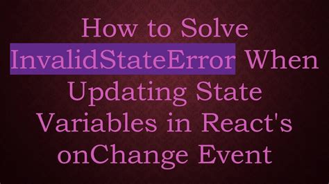 How To Solve Invalidstateerror When Updating State Variables In Reacts