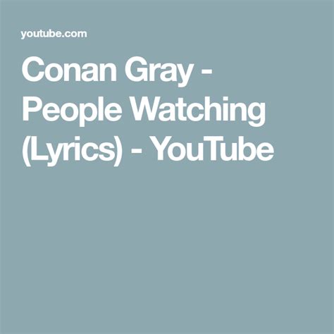 Conan Gray People Watching Lyrics Youtube In 2022 Conan Gray