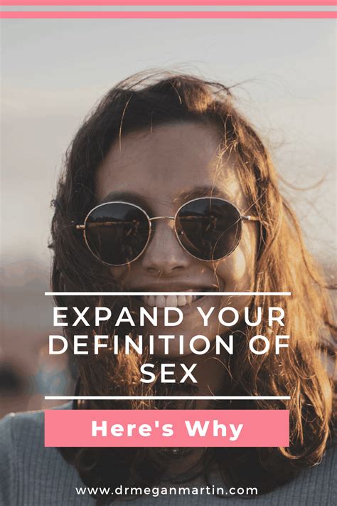 Reasons Why You Should Expand Your Definition Of Sex Dr Megan Martin