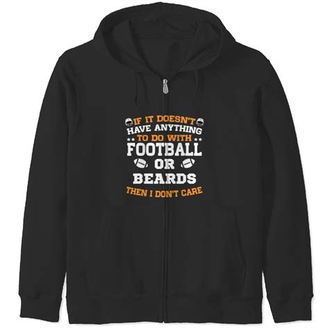 If Its Not Football Or Beards I Dont Care Zip Hoodies Sold By
