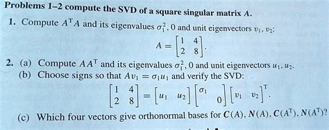 SOLVED Problems 1 2 Compute The SVD Of A Square Singular Matrix A