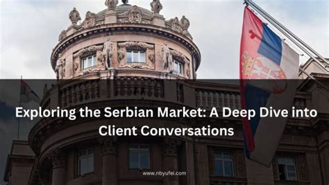 Exploring The Serbian Market A Deep Dive Into Client Conversations