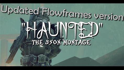 Haunted My 350n Montage Flowframes Version Youtube