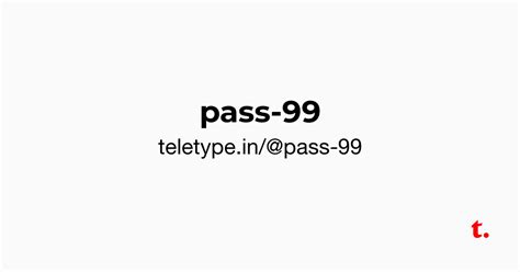 Pass 99 — Teletype