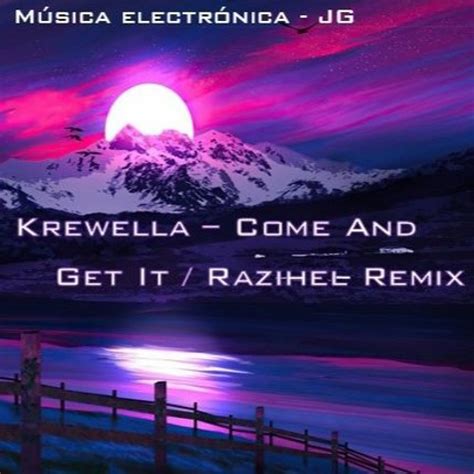 Krewella Come And Get It Razihel Remix