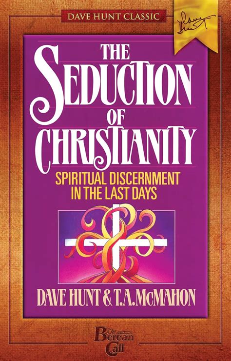The Seduction Of Christianity Spiritual Discernment In The Last Days