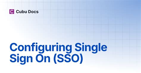 Configuring Single Sign On Sso Cubu Docs