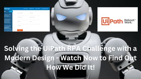 Solving The UiPath RPA Challenge With A Modern Design Watch Now To