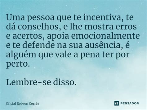⁠uma Pessoa Que Te Incentiva Te Dá Oficial Robson Corrêa Pensador