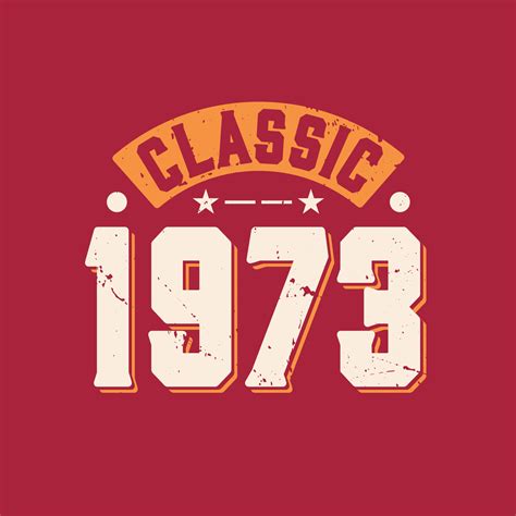 Classic 1973 1973 Vintage Retro Birthday 9676969 Vector Art At Vecteezy