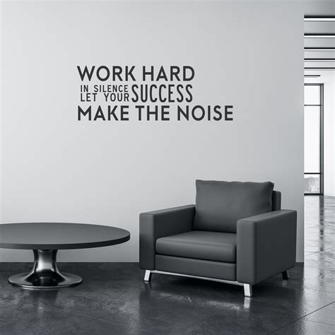 Work Hard In Silence And Let Your Success Make The Noise