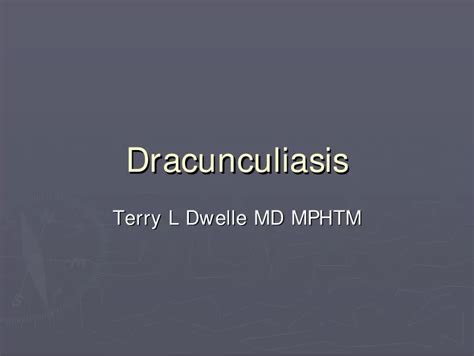 [ppt] Dracunculiasis Dracunculiasis Terry L Dwelle Dwelle Md Mphtm Md Powerpoint Presentation