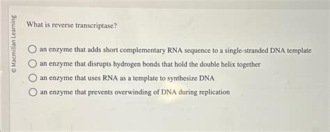 Solved What Is Reverse Transcriptase An Enzyme That Adds Chegg Com