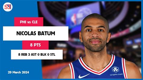 NICOLAS BATUM 8 PTS 8 REB 3 AST 0 BLK 0 STL Vs CLE 2023 2024 PHI