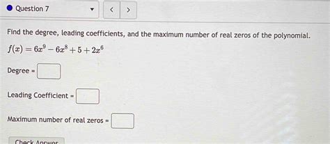 Solved Question 7 Find The Degree Leading Coefficients And The
